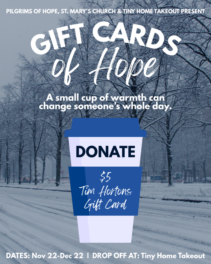 Gift Cards of Hope - Tiny Home Takeout $5 Tim Hortons Winter Donation Drive